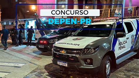 Concurso Depen Pr Sai Edital Na Pol Cia Penal