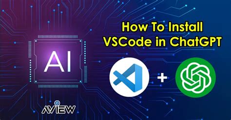 How To Install And Use Chatgpt In Vscode