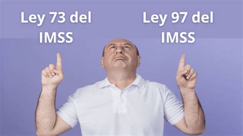 Estas Son Las DIFERENCIAS Principales Entre La Ley 97 Y Ley 73 Del IMSS