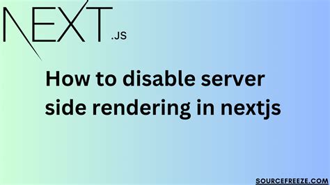 How To Disable Server Side Rendering In Nextjs Source Freeze