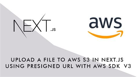 upload a file to aws s3 in next js using presigned url with aws sdk v3 r nextjs