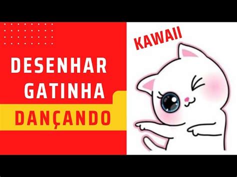 GATINHA KAWAII DANÇANDO COMO DESENHAR FÁCIL KAWAII KITTEN DANCING