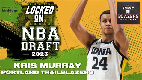 Why The Portland Trail Blazers Selected Kris Murray In The First Round