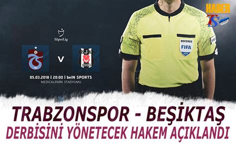 Trabzonspor Beşiktaş Maçının Hakemi Belli Oldu Trabzon Haber