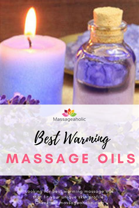 Secrets Of The Best Warming Massage Oils Massageaholic