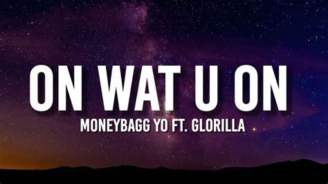 Moneybagg Yo On Wat U On Lyrics Ft GloRilla YouTube