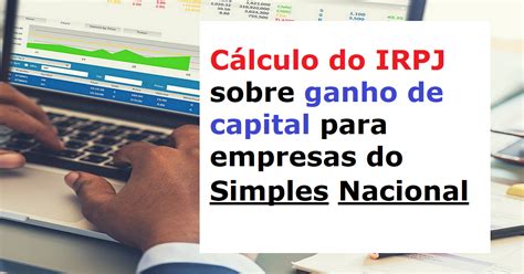 Entenda o cálculo do IRPJ sobre ganho de capital para empresas do