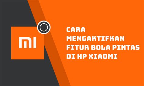 Cara Mengaktifkan Fitur Bola Pintas Di Hp Xiaomi Inwepo