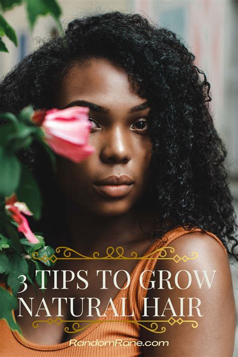 Do You Want To Grow Long Natural Hair Here S Three Tips On Maintaining