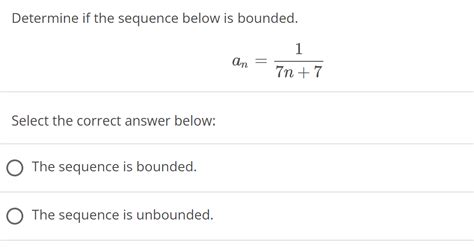 solved determine if the sequence below is bounded an 7n 71