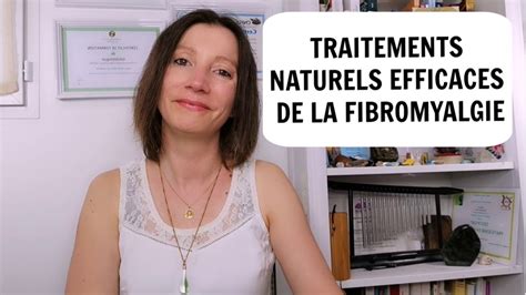 FIBROMYALGIE TRAITEMENTS NATURELS EFFICACES YouTube
