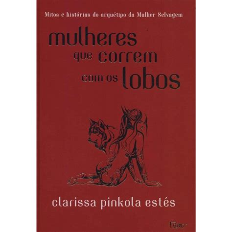 Livro Mulheres que correm os Lobo Clarissa Pinkola Estés Capa