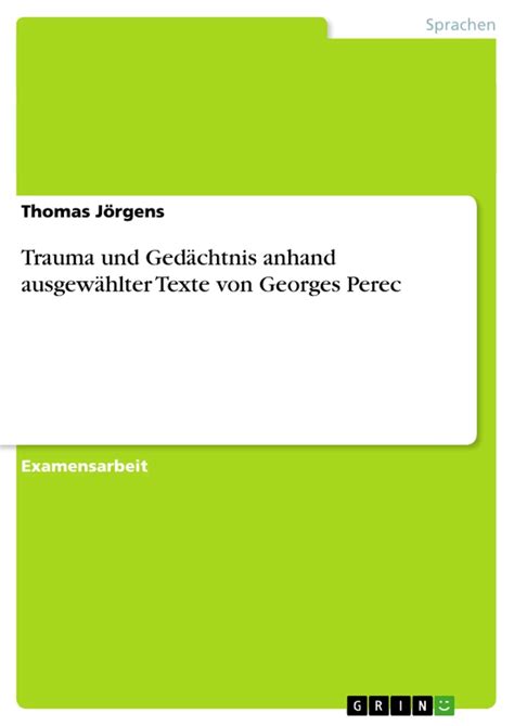Trauma und Gedächtnis anhand ausgewählter Texte von Georges Perec GRIN