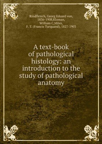 A Text Book Of Pathological Histology An Introduction To The Study Of