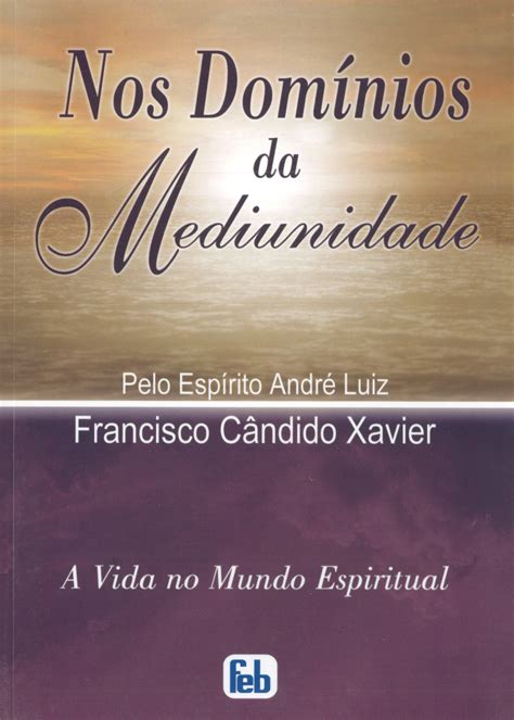NOS DOMÍNIOS DA MEDIUNIDADE Centro Espírita Caminhos do Amor