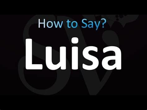 How To Pronounce Luisa Correctly Youtube
