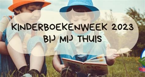 Kinderboekenweek 2023 Bij Mij Thuis Kinderboekenjuf Nl