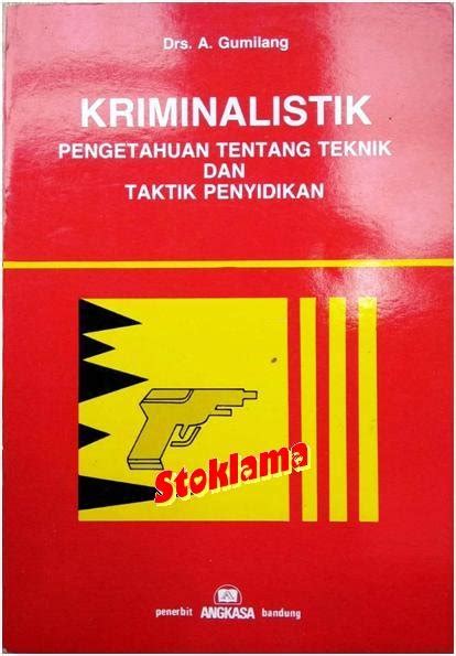 Jual KRIMINALISTIK Pengetahuan Tentang Teknik Dan Taktik Penyidikan Di