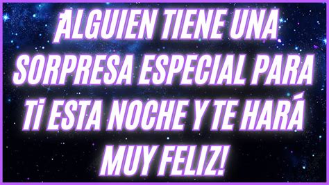 Alguien Tiene Una Sorpresa Especial Para Ti Esta Noche Y Te Har Muy