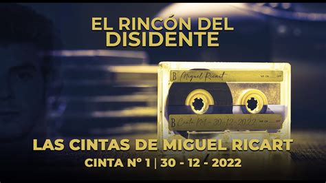 El Rinc N Del Disidente Las Cintas De Miguel Ricart N Youtube