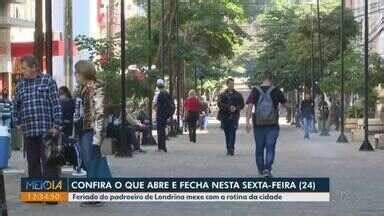 Meio Dia Paraná Londrina Confira o que abre e fecha nesta sexta