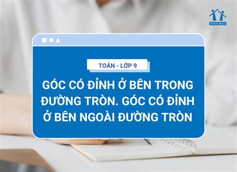 Tìm góc góc có đỉnh ở bên trong đường tròn và tính chất