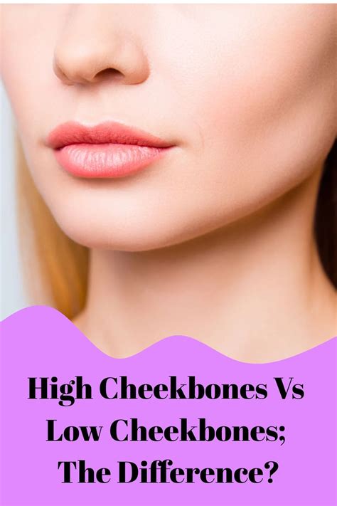 High Cheekbones Vs Low Cheekbones The Difference In Cheekbones