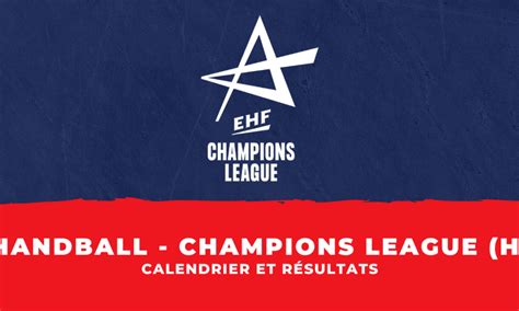 Handball Ligue des Champions masculine 2023 2024 Les résultats complets