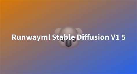 Runwayml Stable Diffusion V1 5 A Hugging Face Space By Gtwa