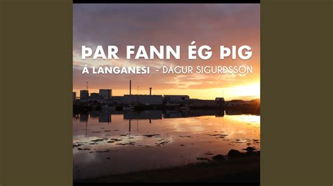 Þar fann ég þig á Langanesi YouTube