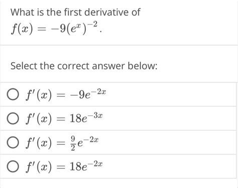 solved what is the first derivative of f x −9 ex −2 select