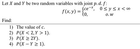 solved let x and y be two random variables with joint p d f