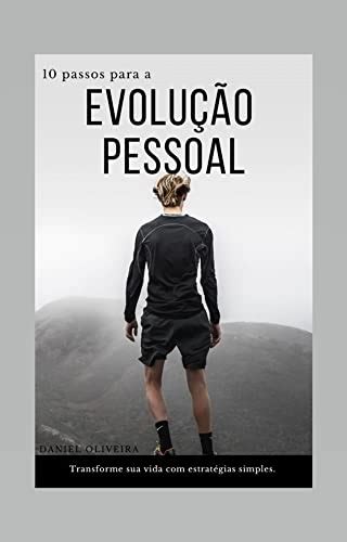 10 passos para a evolução pessoal Transforme sua vida estratégias