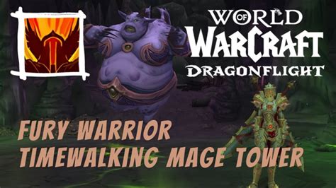 Fury Warrior Timewalking Mage Tower DRAGONFLIGHT 10 0 5 YouTube
