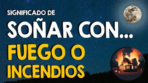 Qué significa soñar con fuego y bolas de fuego Soñar con fuego e
