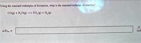 SOLVED Using The Standard Enthalpies Of Formation What Is The
