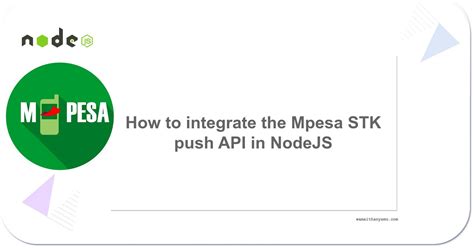 how to integrate the mpesa stk push api in node js a step by step gui