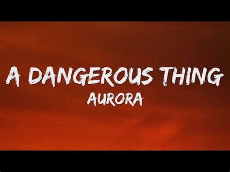 Aurora A Dangerous Thing Lyrics Youtube