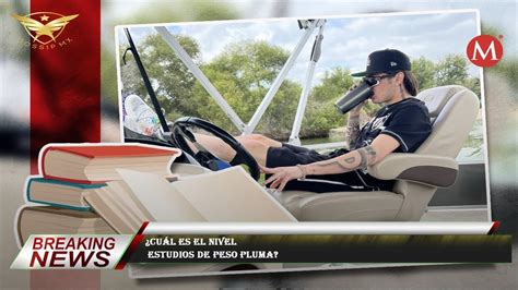 Cu L Es El Nivel Estudios De Peso Pluma Youtube