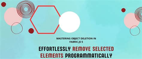 object deletion in fabric js 5 effortlessly remove selected elements programmatically hackernoon