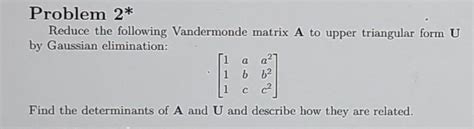 solved problem 2 reduce the following vandermonde matrix a