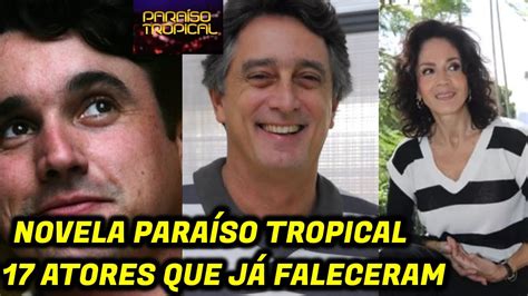 Atores da Novela Paraíso Tropical Que Já Faleceram YouTube