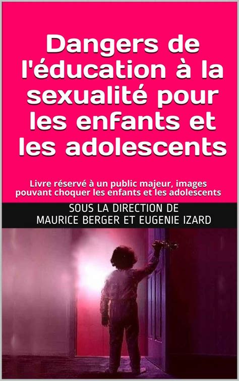 Dangers de l éducation à la sexualité pour les enfants et les