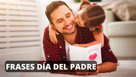 Feliz D A Pap Frases Para Enviar En El D A Del Padre Revisa Los