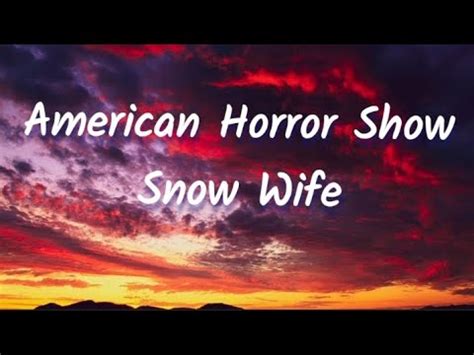 American Horror Show Snow Wife Lyrics YouTube