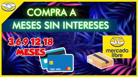 Cómo Comprar a MESES SIN INTERESES en Mercado Libre Todo lo que Debes