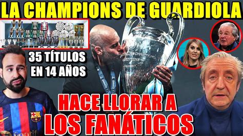 La Champions De Guardiola Hace Llorar A Los Fan Ticos T Tulos En