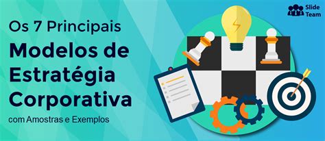 Os 7 principais modelos de estratégia corporativa amostras e exemplos