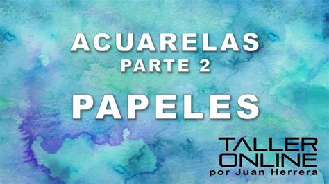 Curso De Acuarela Para Principiantes PARTE 2 Los Tipos De PAPELES En