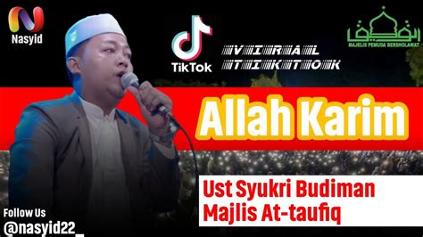 Allah Karim Versi Ust Syukri Budiman Majlis Pemuda Bersholawat At